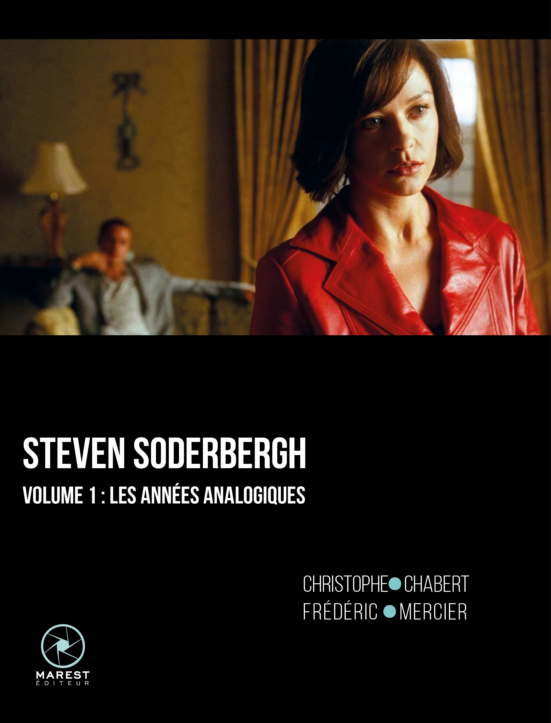 Christophe Chabert & Frédéric Mercier – « Steven Soderbergh. Volume 1 ...